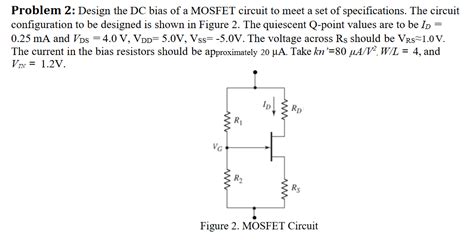 Solved Problem Design The DC Bias Of A MOSFET Circuit To Chegg Com