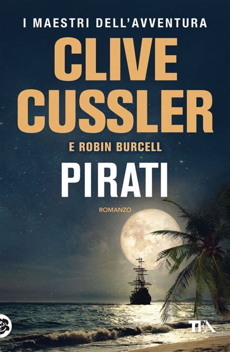 Clive Cussler Robin Burcell Pirati — Tea Libri