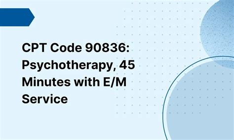 Cpt Code 90836 Psychotherapy 45 Minutes With E M Service