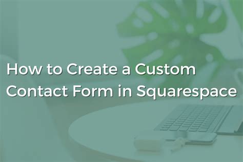 How To Create A Custom Contact Form In Squarespace — Shell Creative