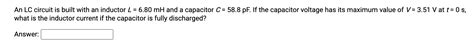 Solved An LC Circuit Is Built With An Inductor L MH And Chegg