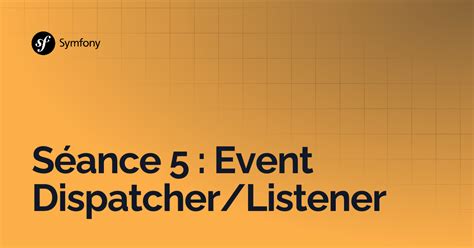 Séance 5 Event Dispatcherlistener Symfony But Mmi Lp Dev