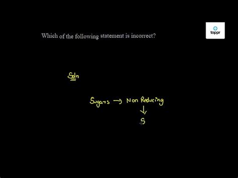 Which Of The Following Statement Is Incorrect