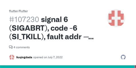 signal 6 sigabrt code 6 si tkill fault addr · issue 107230 · flutter flutter