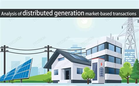 Analysis Of Distributed Generation Market Based Transactions Tycorun