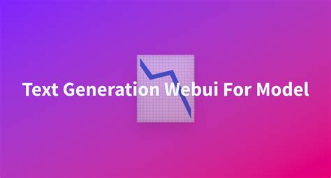 Text Generation Webui For Model A Hugging Face Space By Zhongjiang