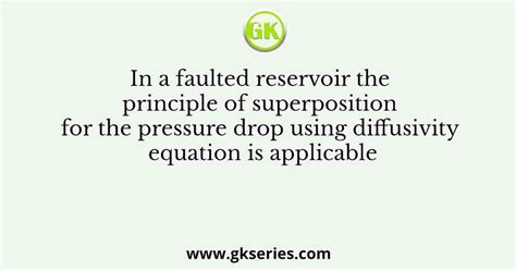 In A Faulted Reservoir The Principle Of Superposition For The Pressure