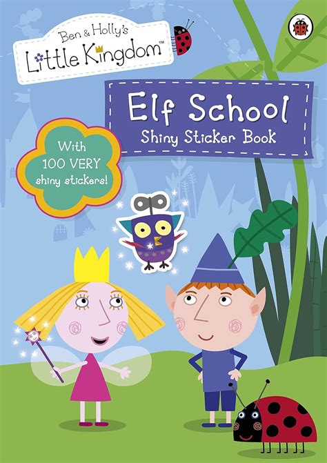 Elf School Shiny Sticker Book Ben And Hollys Little Kingdom Unknown