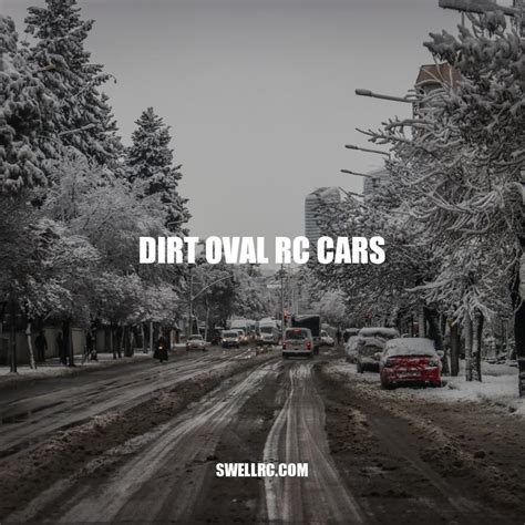 Dirt Oval RC Cars A Beginner S Guide To Remote Control Racing Swell RC