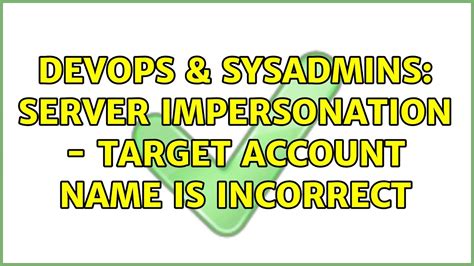 DevOps SysAdmins Server Impersonation Target Account Name Is