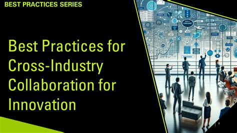 Best Practices For Cross Industry Collaboration For Innovation