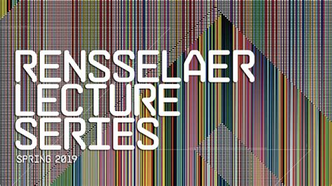 Spring 2019 Lecture Series Rensselaer Architecture