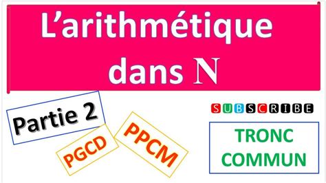 Larithmétique Dans N Partie 2 Tronc Commun Youtube