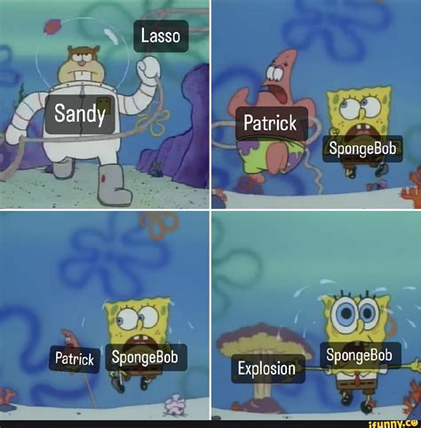 Lasso Sandy Patrick Spongebob Op Spongebob Patrick Spongebob Explosion Ifunny