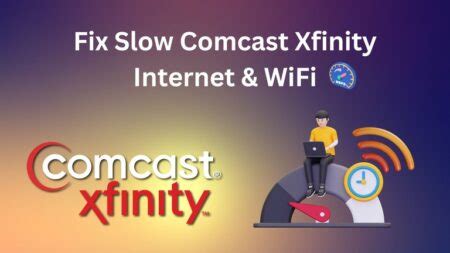 Top 10 Ways To Fix Slow Comcast Xfinity Internet WiFi DataFeature