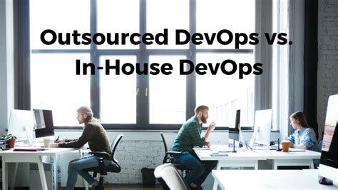 Outsourced Vs In House Devops Engineers Which Option Is Better
