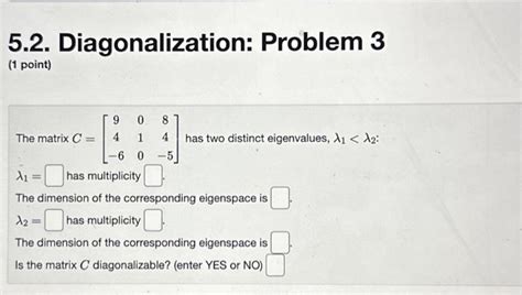 Solved 52 Diagonalization Problem 3 1 Point The Matrix
