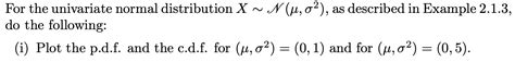 Solved For the univariate normal distribution XN μ σ as Chegg