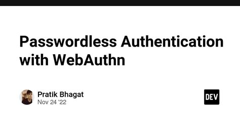 Passwordless Authentication With Webauthn Dev Community