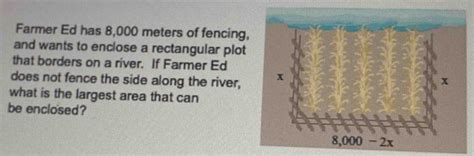 farmer ed has 8 000 meters of fencing and wants to enclose a