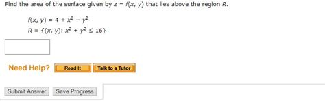 Solved Find The Area Of The Surface Given By Z F X Y That