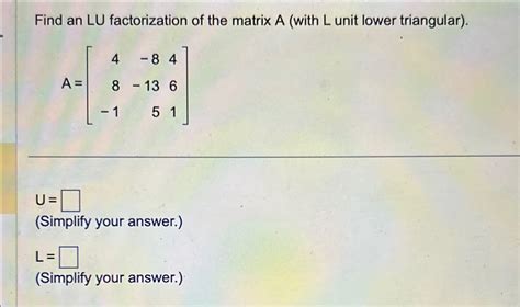 Solved Find An Lu Factorization Of The Matrix A With L
