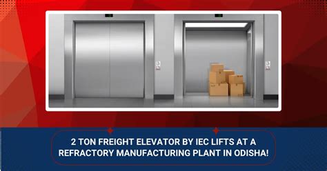 2 Ton Freight Elevator By Iec Lifts At A Refractory Manufacturing Plant