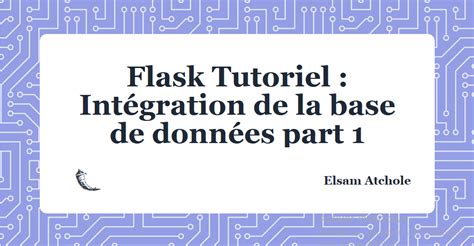 Flask Tutoriel Intégration De La Base De Données Part 1