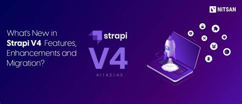 Strapi V4 Exciting Features Enhancements And Migration Highlights