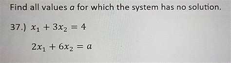 Solved Find All Values A For Which The System Has No Chegg