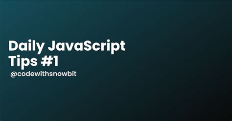 Daily Javascript Tips 1