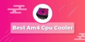 What Are The Best AM CPU Coolers Top Budget Friendly Picks