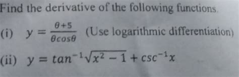 solved find the derivative of the following functions i y θ 5 θ