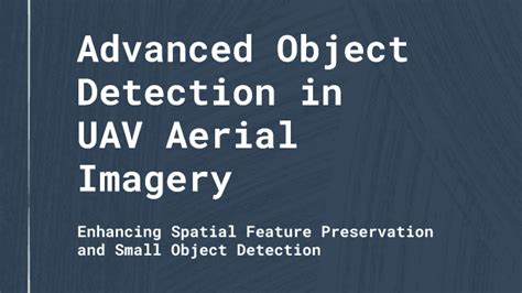 Advanced Object Detection In Uav Aerial Imagery By Moksh Chugh On Prezi