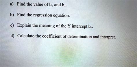 A Find The Value Of Bo And B B Find The Regression Equation Explain The Meaning Of The Y