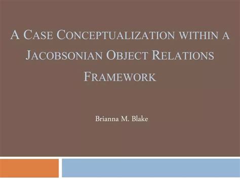 Ppt A Case Conceptualization Within A Jacobsonian Object Relations