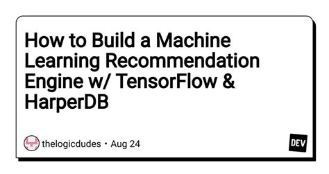 How To Build A Machine Learning Recommendation Engine W Tensorflow