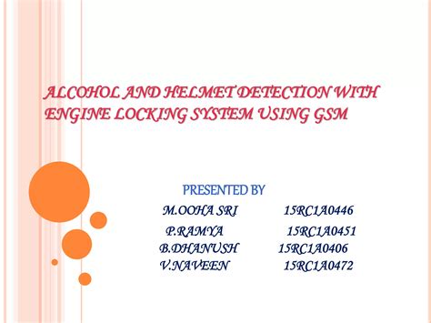 Alcohol And Helmet Detection With Engine Locking System Using Gsm Pptx