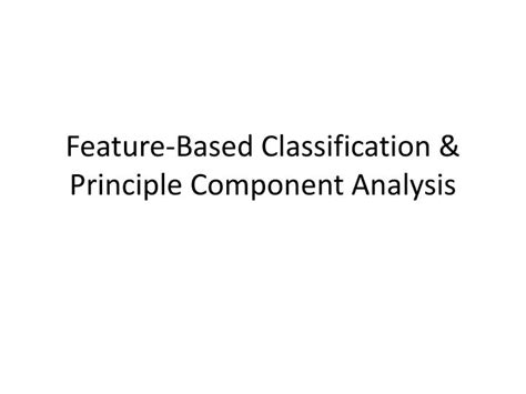 Ppt Feature Based Classification And Principle Component Analysis Powerpoint Presentation Id