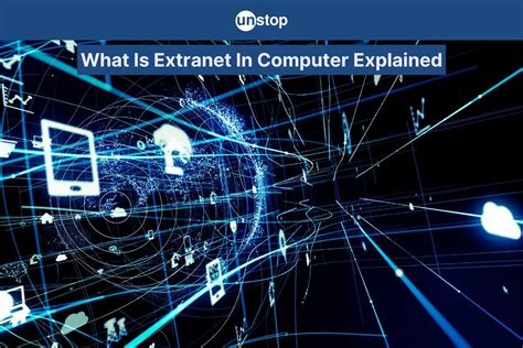 What Is Extranet Types Benefits And Practices Explained Unstop