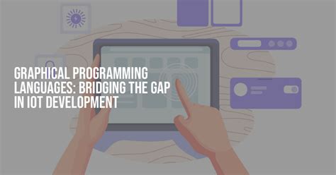 Choosing The Right Graphical Programming Software For Iot Innovation