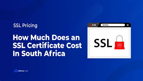 How Much Does An SSL Certificate Cost In South Africa
