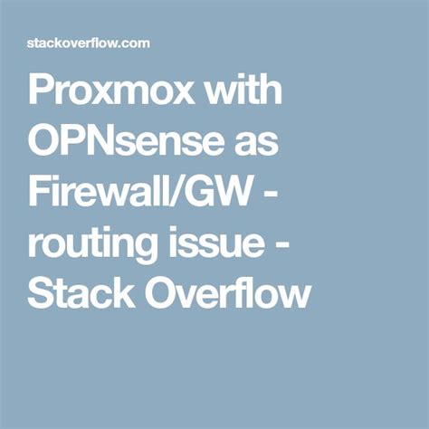 proxmox with opnsense as firewall gw routing issue stack overflow stack overflow what is