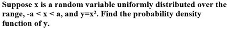 Solved Suppose X Is A Random Variable Uniformly Distributed