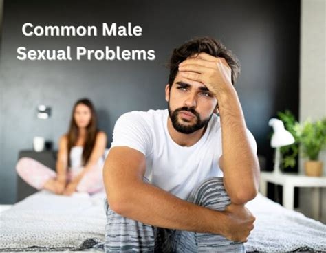 Common Male Sexual Problems Understanding And Solutions