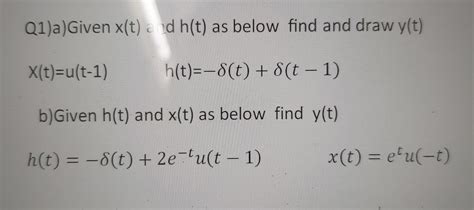 Solved Q A Given X T A D H T As Below Find And Draw Y T Chegg Com
