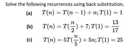 solved solve the following recurrences using back