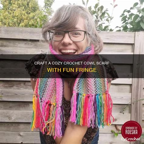 Craft A Cozy Crochet Cowl Scarf With Fun Fringe Cycrochet