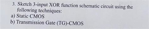 Solved 3 Sketch 3 Input Xor Function Schematic Circuit
