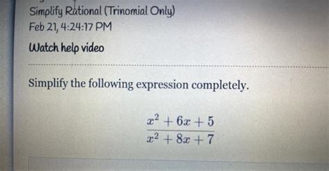 Solved Simplify Rational Trinomial Only Feb 21 4 24 17 PM Chegg Com